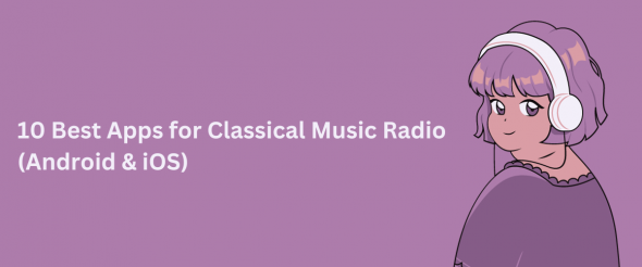 10 Best Apps For Classical Music Radio (Android & IOS) 2025